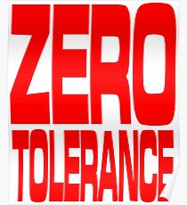 Zero Tolerance Posters | Redbubble