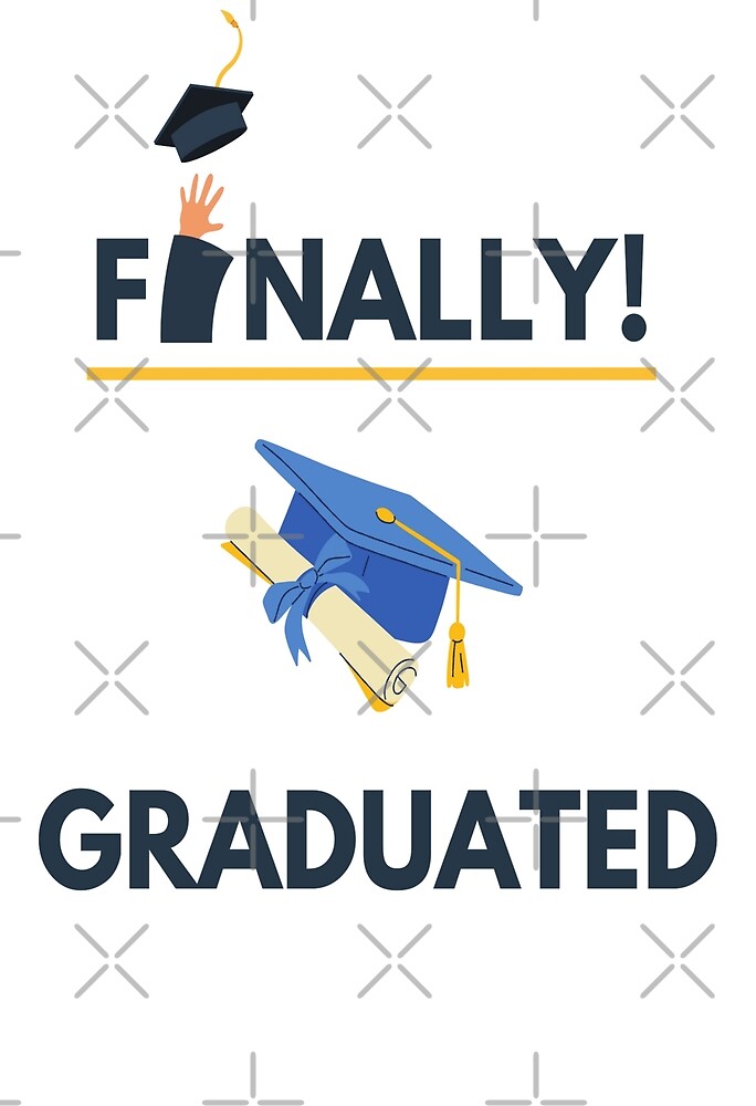 "Finally Graduated" by Tshirtpedia | Redbubble