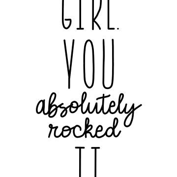 "Girl. You Rocked It" Greeting Card for Sale by Nixon-Ink | Redbubble