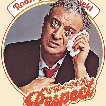 "Rodney Dangerfield ))(( I Don't Get No Respect" Poster for Sale by ...