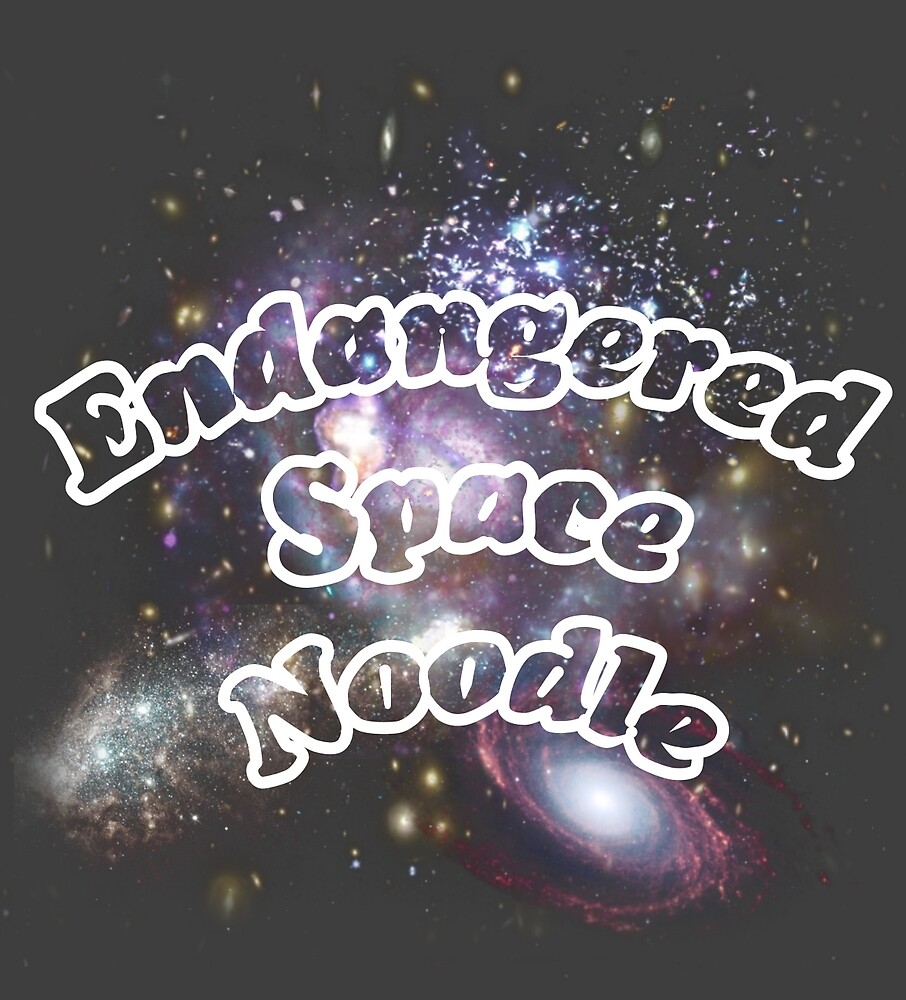 "Endangered Space Noodle ( Spacel Merchandise )" by ReckiliousArts ...
