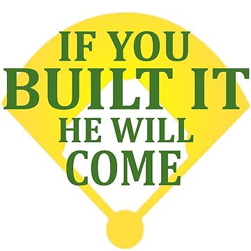 "If you Built It He Will Come - Field Of Dreams" Essential T-Shirt for ...