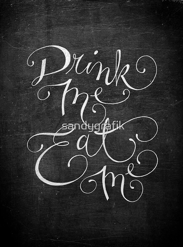 "Drink Me, Eat Me Typography on Chalkboard" by sandygrafik | Redbubble