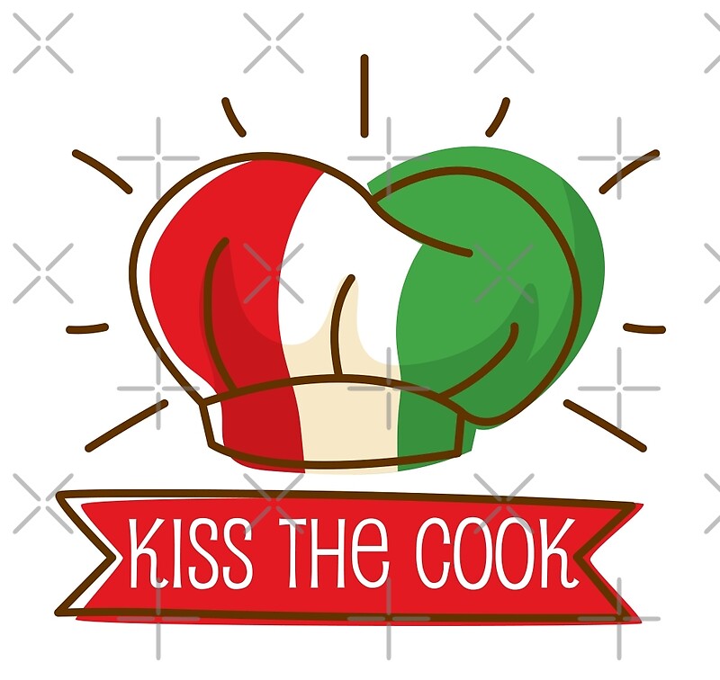"Kiss the Cook Italian Style" by CafePretzel | Redbubble
