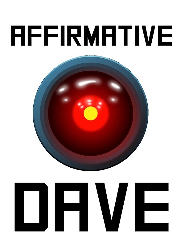 "AFFIRMATIVE DAVE - HAL 9000" by jonathangage | Redbubble