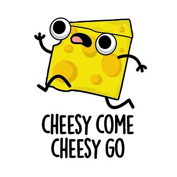 "Cheesy Come Cheesy Go Funny Chese Puns " Sticker for Sale by punnybone ...