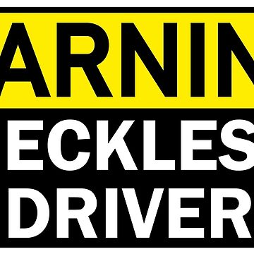 "Warning Reckless Driver" Sticker for Sale by StefanCgraphics | Redbubble