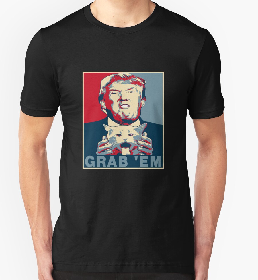 "Trump Grab Em Poster" T-Shirts & Hoodies by EthosWear | Redbubble