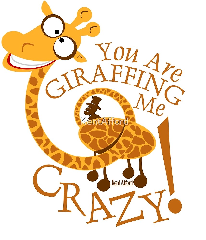 "Crazy Giraffe Driving You Crazy" by KentAfford | Redbubble