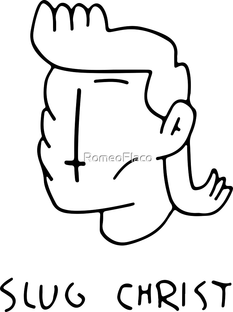 "SLUG CHRIST" by RomeoFlaco | Redbubble
