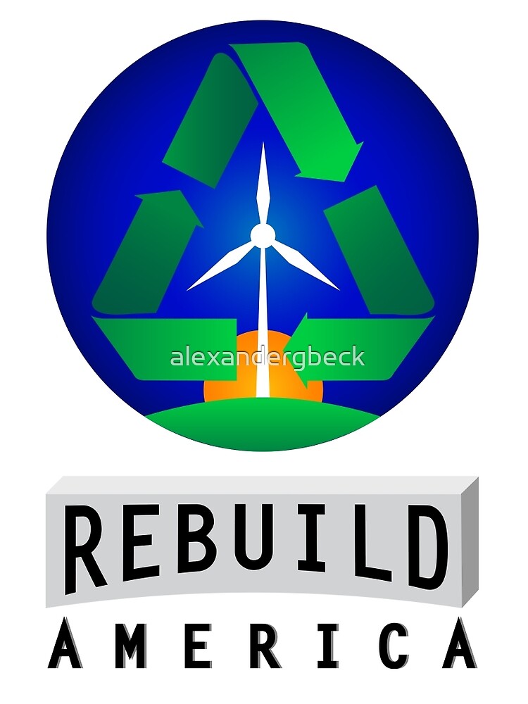 "Rebuild America | Renewable Energy" by alexandergbeck | Redbubble