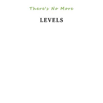 "Theres No More Levels" Sticker for Sale by Joy Watson | Redbubble