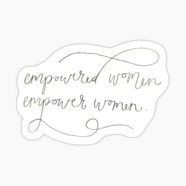 Empowered Women Empower Stickers | Redbubble