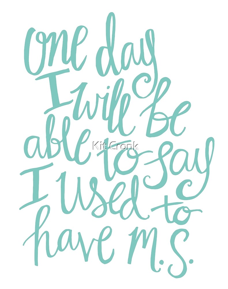 "Multiple Sclerosis - Hand Lettered Inspirational Quote" by Kit Cronk ...