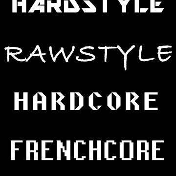 "Hardstyle Rawstyle Hard core Frenchcore - Rave" Poster by Tig3rE ...
