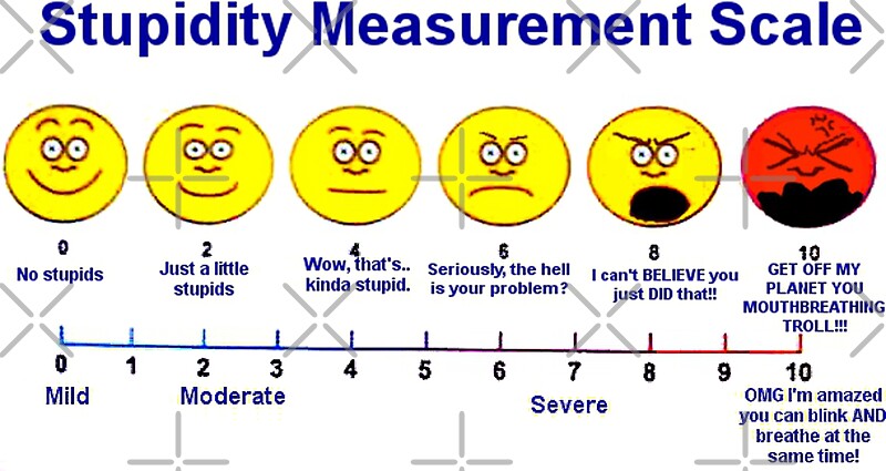 "Stupidity Measurement Scale" Stickers by CodenameSailorE | Redbubble