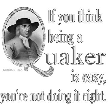 "If You Think Being A Quaker Is Easy ~ George Fox" Greeting Card for ...