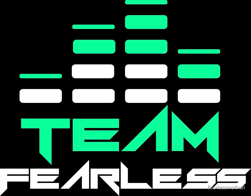 "TEAM FEARLESS!" by fearlessmotivat | Redbubble