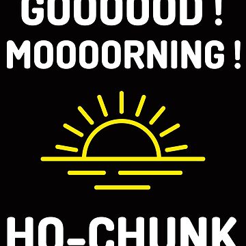 "GOOD MORNING HO-CHUNK" Poster for Sale by NativeMailman | Redbubble