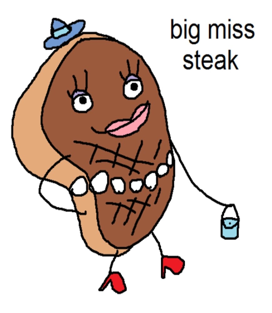 "big miss steak meme" by Starrlashaexo | Redbubble