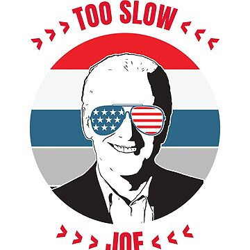 "Too slow Joe." Essential T-Shirt for Sale by DesignedBySnip | Redbubble