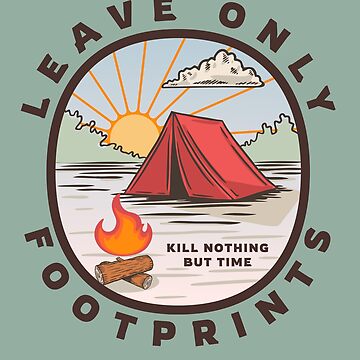 "Leave Only Footprints, Kill Nothing But Time" Sticker for Sale by ...