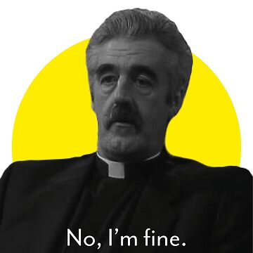 "Father Stone "No, I'm fine." (Father Ted)" Active T-Shirt for Sale by ...