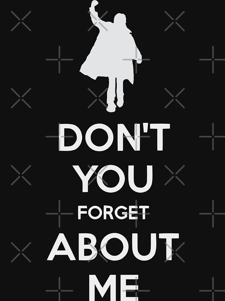 "Don't you forget about me" T-shirt by princessbedelia | Redbubble