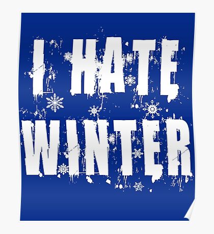 Hate Winter Posters | Redbubble