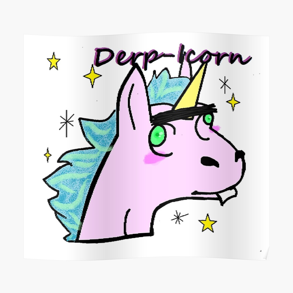"Derpy Unicorn" Poster by stormi41703 | Redbubble