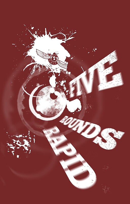 "Five Rounds Rapid" by laurelhach | Redbubble
