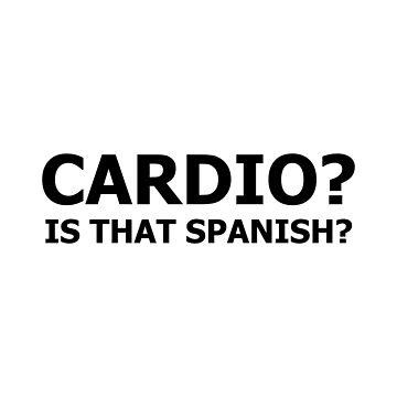 "Cardio Is That Spanish?" Sticker for Sale by Christopher Balogh ...