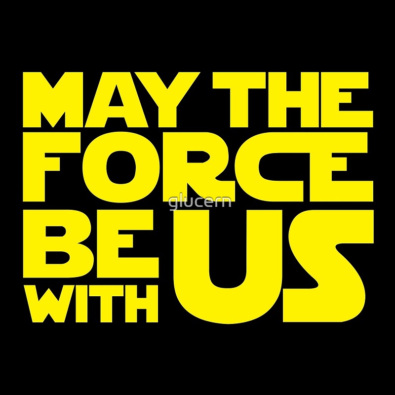 "May The Force Be With Us" Art Prints by glucern | Redbubble