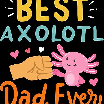 "Axolotl Dad Father Father’s Day" Photographic Print for Sale by Mealla ...