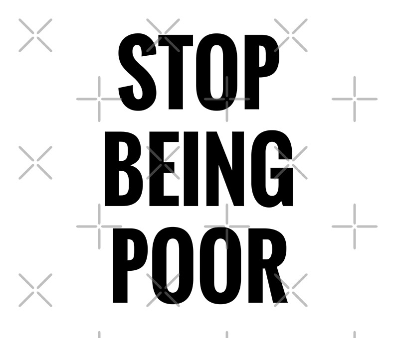 "Stop Being Poor Motivational Finance Reminder for Rising Entrepreneurs ...