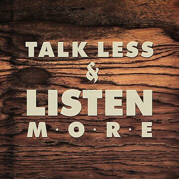 "Talk less and listen more quote." Sticker for Sale by angelisart ...