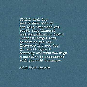 "Ralph Waldo Emerson Quote, Finish Each Day And Be Done With It, Blue ...