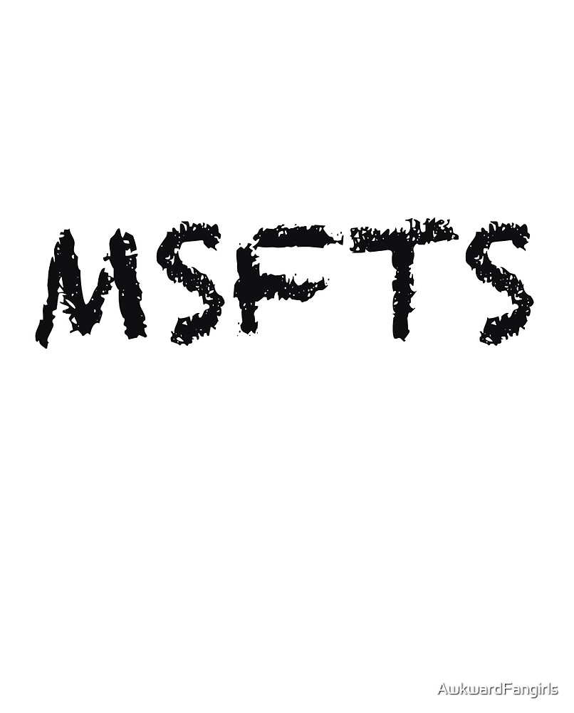 "MSFTS" by AwkwardFangirls | Redbubble