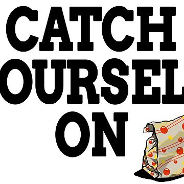 "Catch Yourself On" Sticker for Sale by nirelle | Redbubble