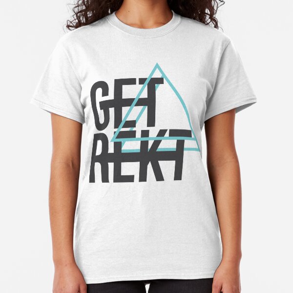 Get Rekt T-Shirts | Redbubble