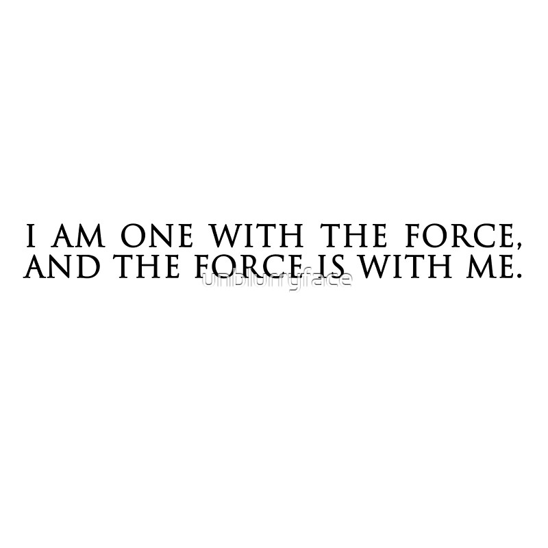 ""i am one with the force, and the force is with me." rogue one: a star ...