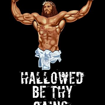 "Hallowed be thy gains - Swole Jesus - Jesus is your homie so remember ...