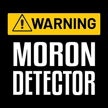 "Warning Moron Detector" Greeting Card for Sale by WIZECROW | Redbubble