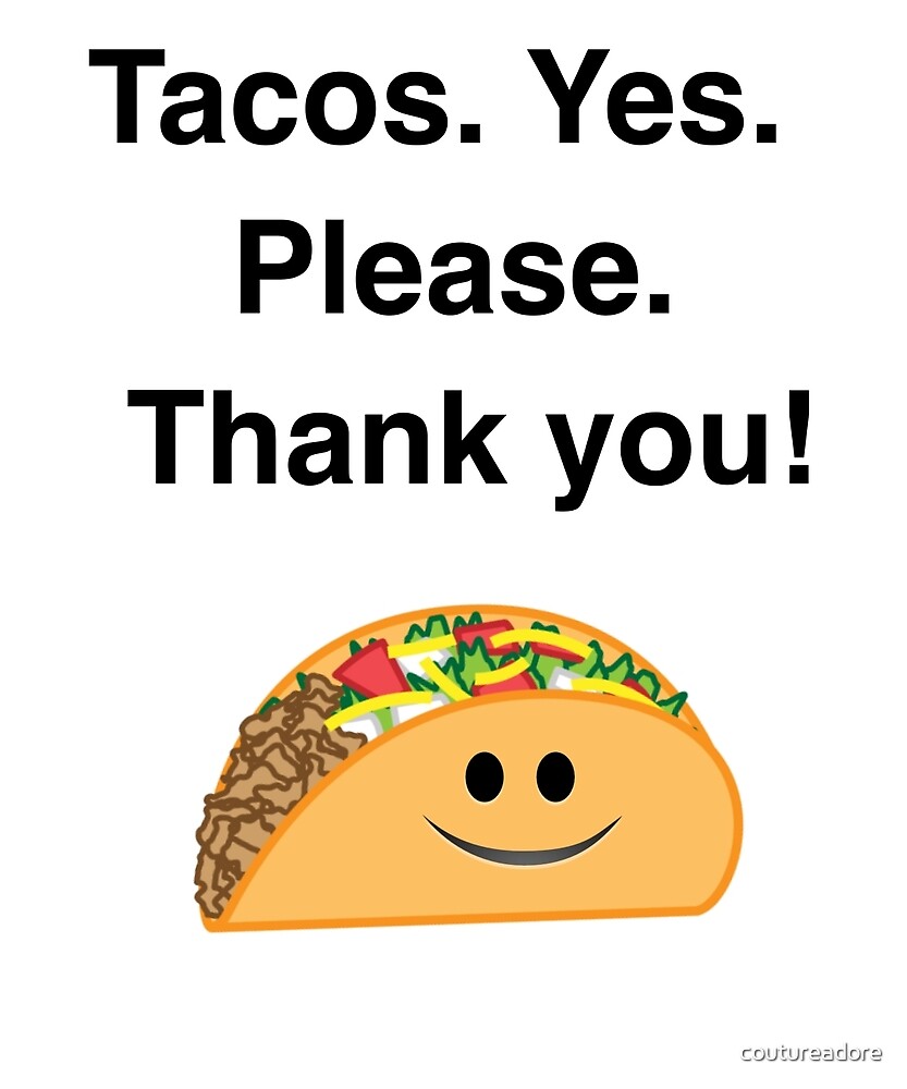 "Tacos Yes Please Thank You T-Shirt" by coutureadore | Redbubble