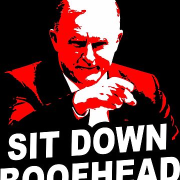 "Sit down boofhead" Art Board Print for Sale by Merazi | Redbubble