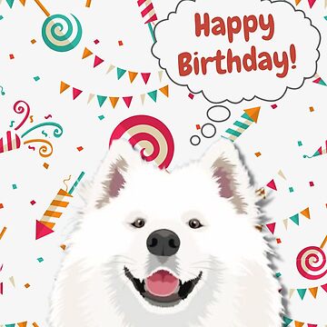 "happy birthday Samoyed" Greeting Card for Sale by AnnaAndVibes | Redbubble