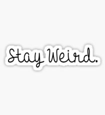 Stay Weird: Stickers | Redbubble