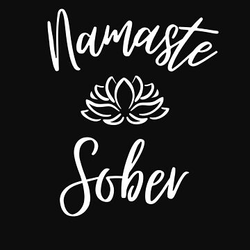 "Namaste Sober Gear" Poster for Sale by Tuesday Robbins | Redbubble