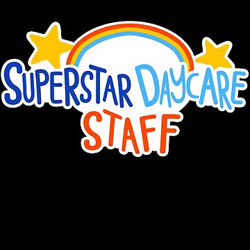 "Superstar Daycare Staff" Sticker for Sale by EggDough | Redbubble