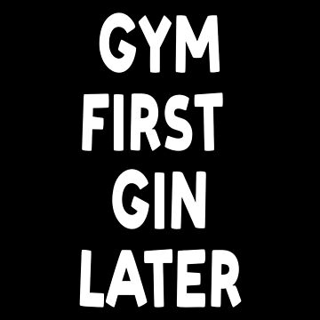 "Gym First Gin Later Funny Workout Gym" Sticker for Sale by ...